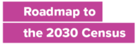 2025 Census Roadmap Hub – Roadmap to the 2030 Census
